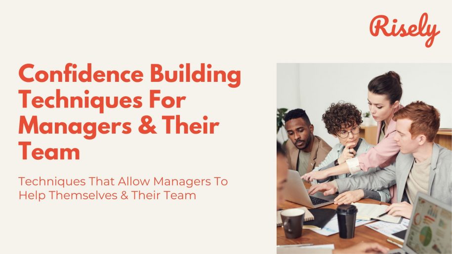 Confidence Building Techniques For Managers & Their Team - Risely