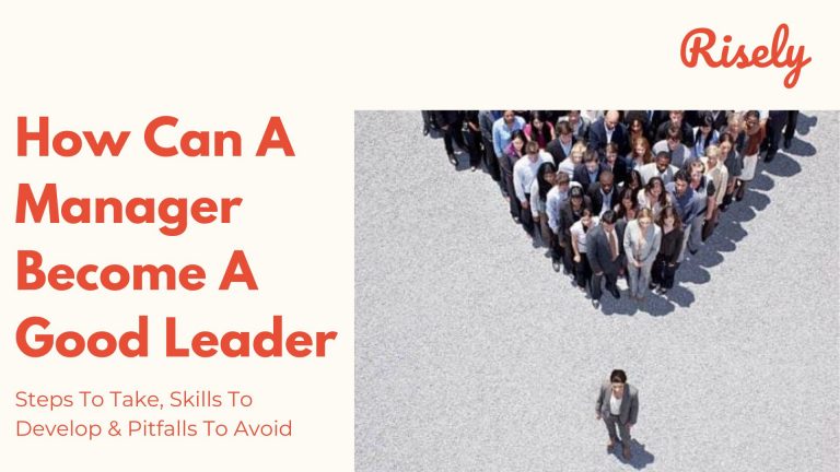 Transition To Becoming A Good Leader: Simple Steps for Managers - Risely