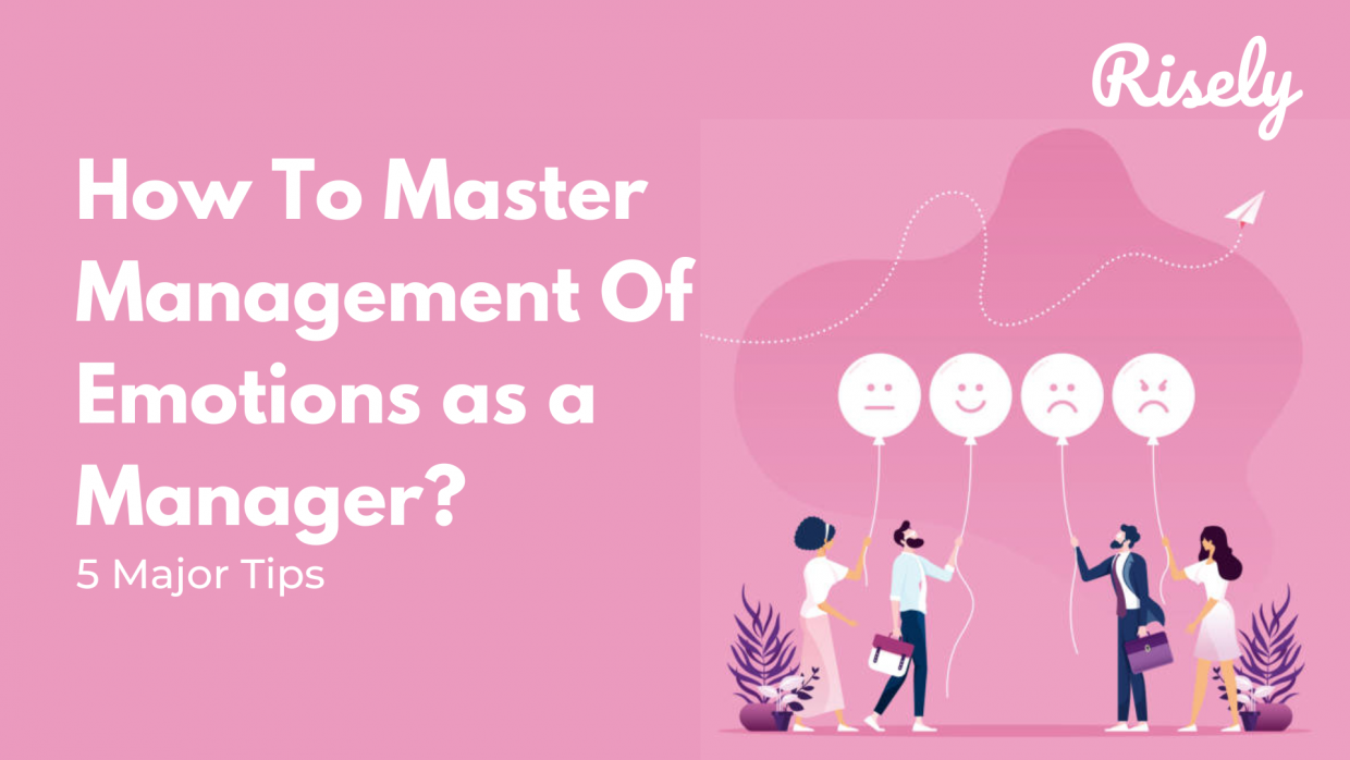 How To Master Management Of Emotions as a Manager? The Ultimate Guide ...