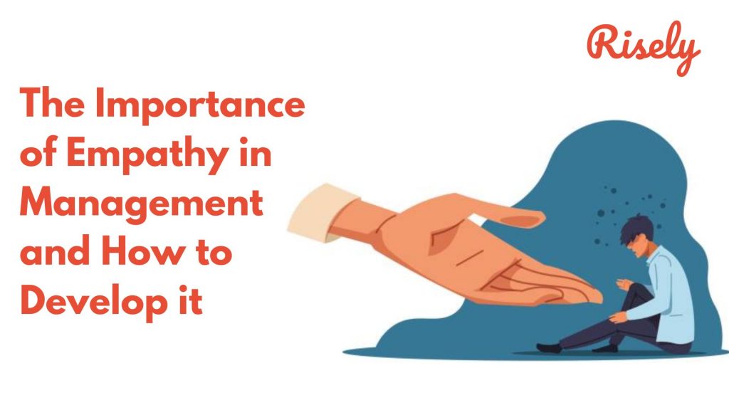 The Importance of Empathy in Management and How to Develop it - Risely