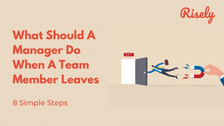 What Should A Manager Do When A Team Member Leaves - Risely