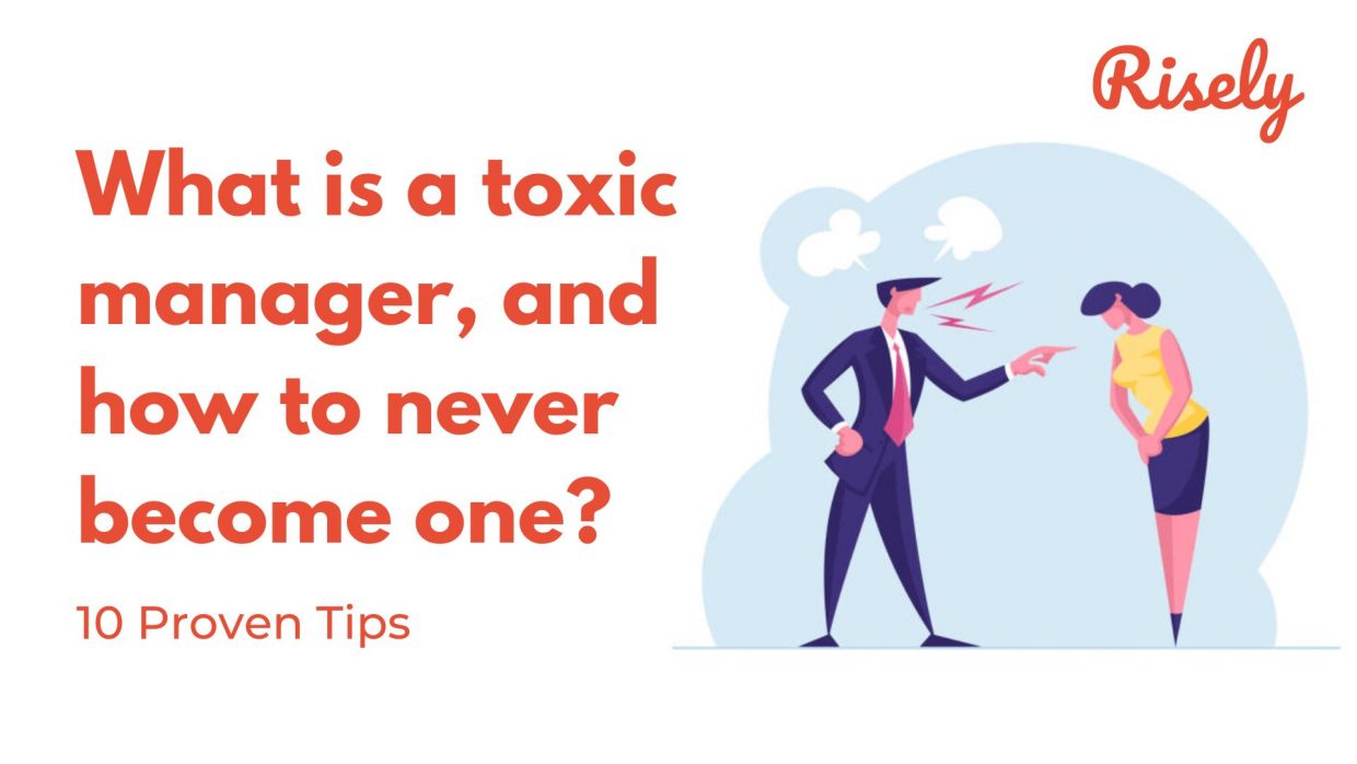What is a toxic manager and how to never become one? - Risely