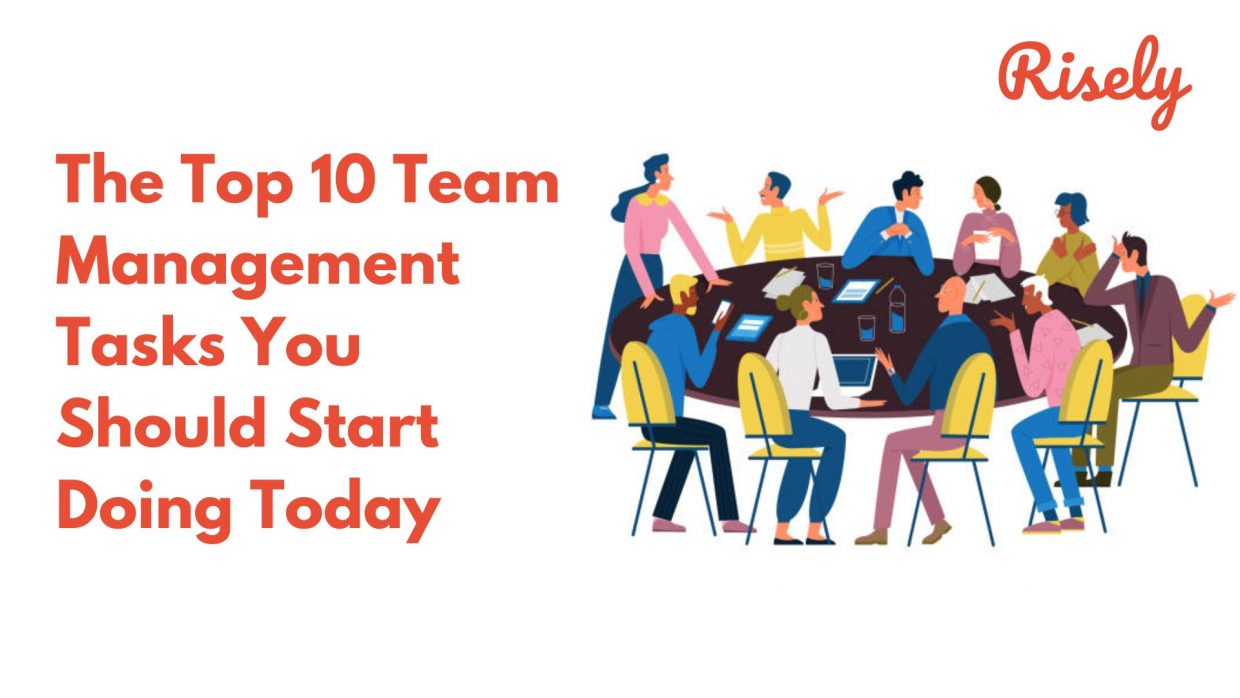 The Top 10 Team Management Tasks You Should Start Today - Risely