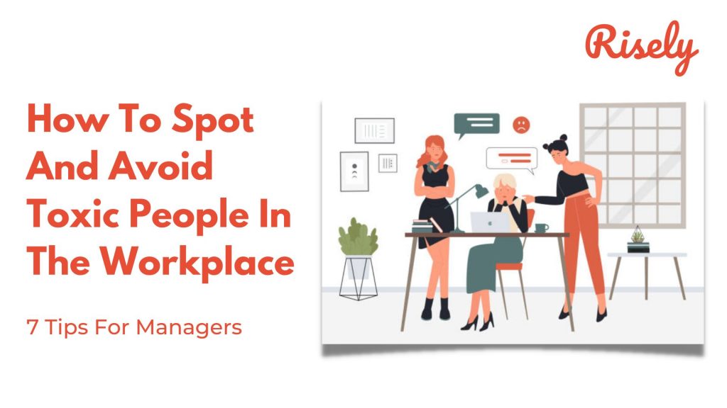 How To Deal With Toxic People At Work? 7 Proven Tips For Managers - Risely