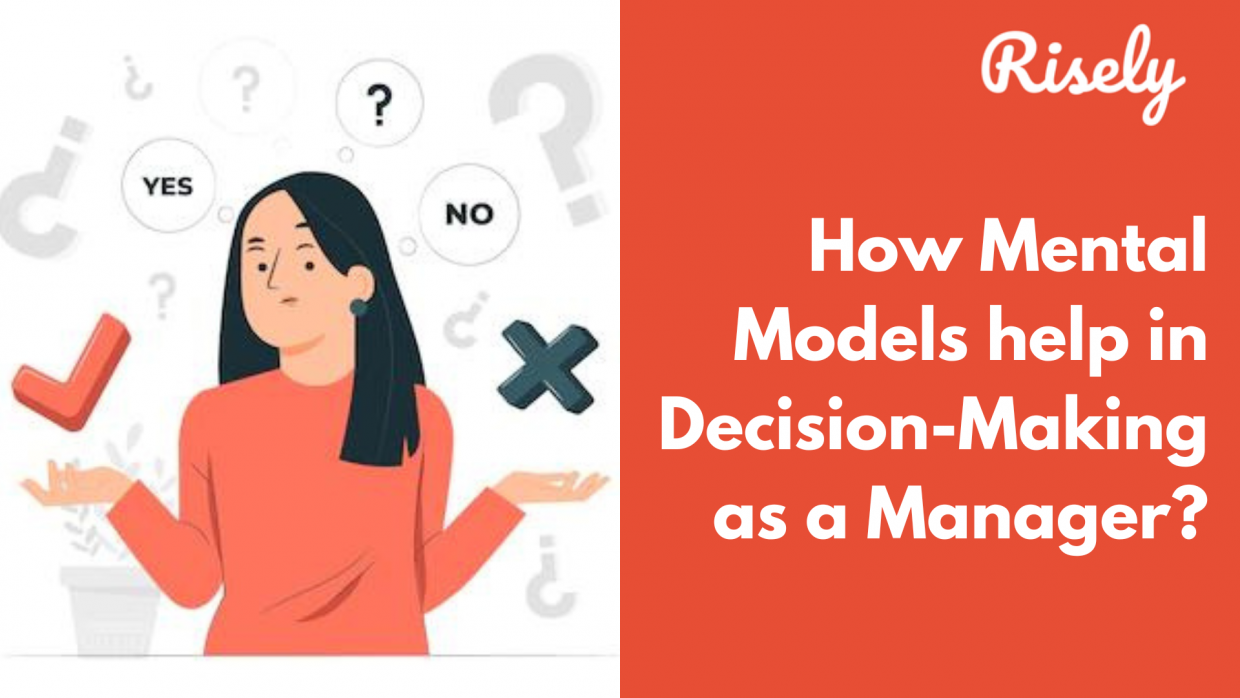 How mental models help in effective decision-making as a manager? - Risely