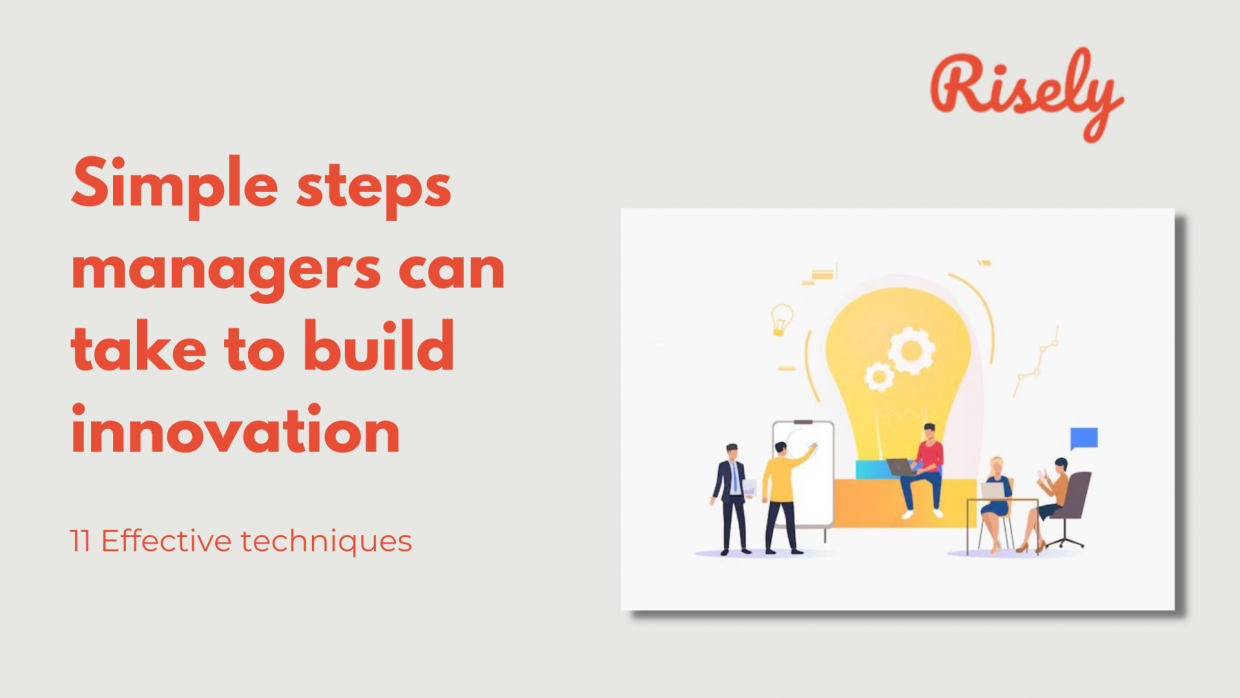 11 simple steps managers can take to build innovation - Risely
