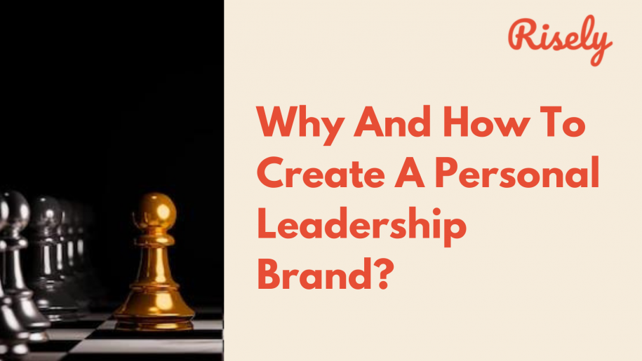 Why And How To Create A Personal Leadership Brand? - Risely