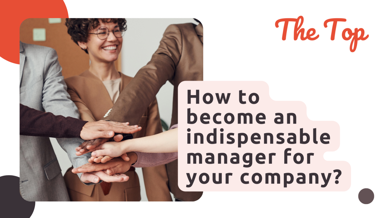 How to become an indispensable manager for your company? - Risely