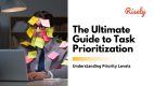 The Ultimate Guide to Task Prioritization: Understanding Priority ...