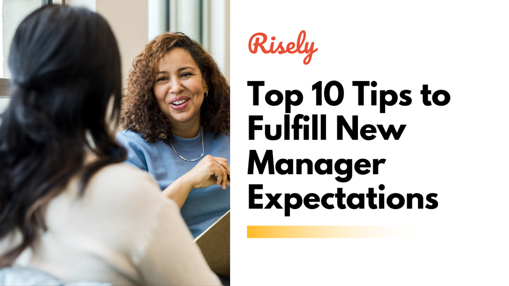 Top 10 Tips to Fulfill New Manager Expectations - Risely