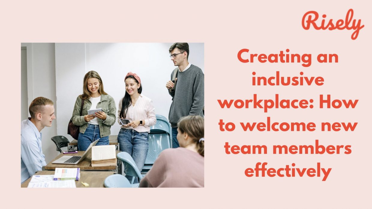 Creating an inclusive workplace: How to welcome new team members ...