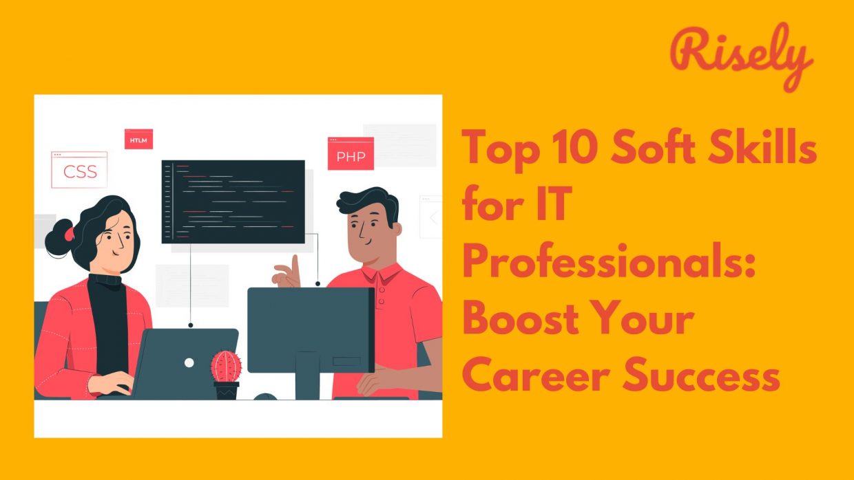Top 10 Soft Skills for IT Professionals: Boost Your Career Success - Risely