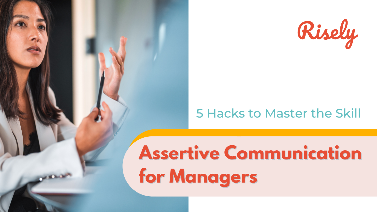 Assertive Communication for Managers: 5 Hacks to Master the Skill - Risely