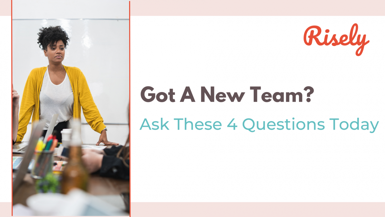 4 Essential Questions to Ask Your Team as a New Manager - Risely