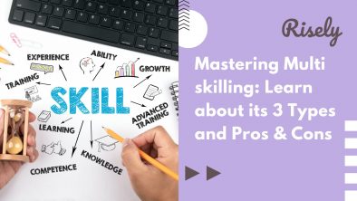 Mastering Multi skilling: Learn about its 3 Types and Pros & Cons - Risely