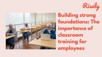 Building strong foundations: The importance of classroom training for ...