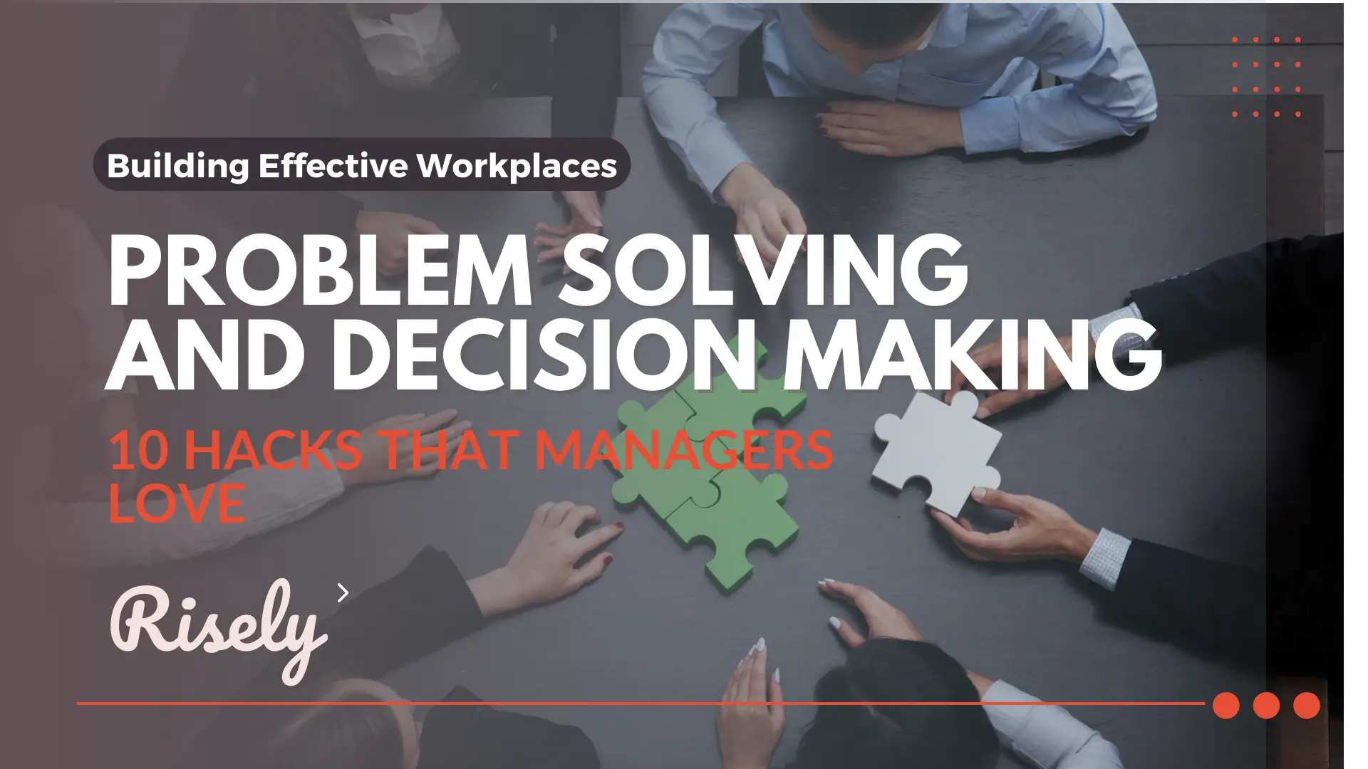Problem Solving And Decision Making 10 Hacks That Managers Love Risely Problem Solving And Decision Making 10 Hacks That Managers Love Risely