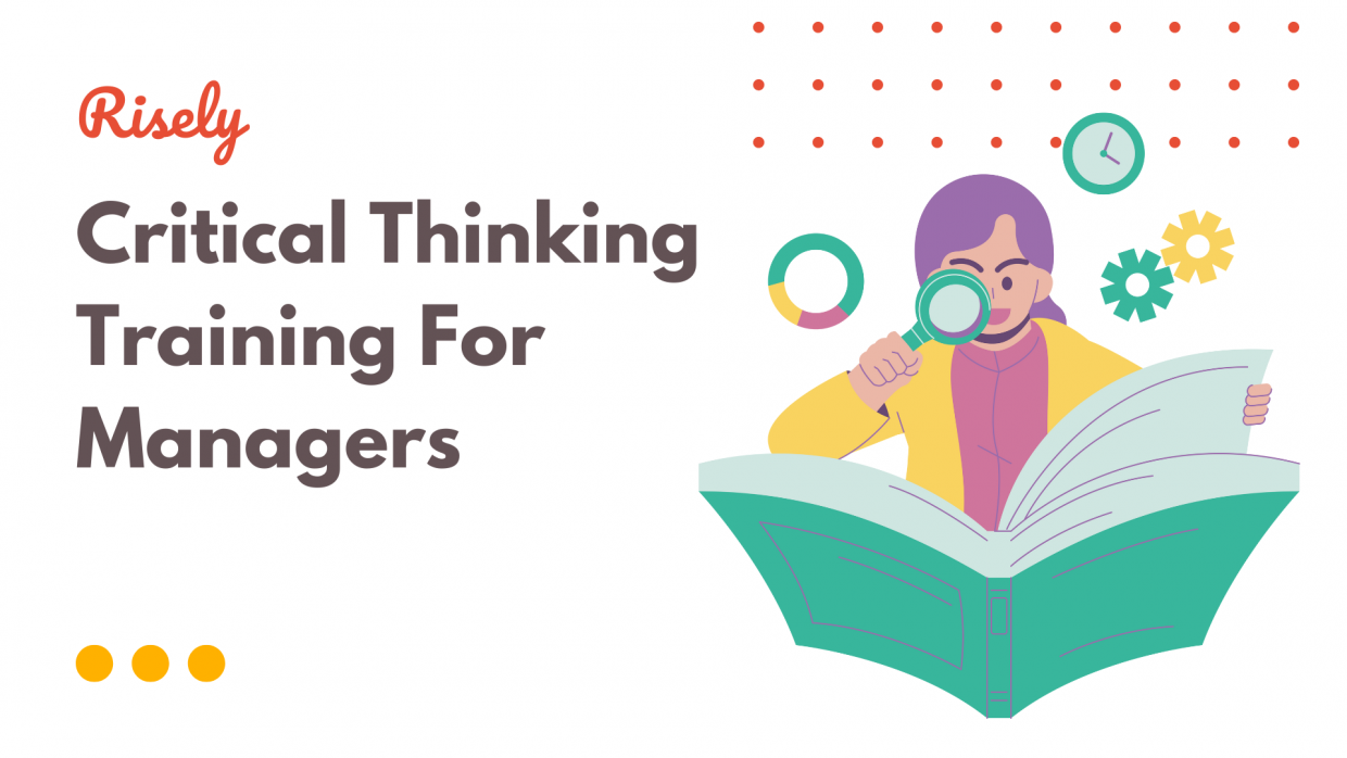 Critical Thinking Training For Managers Simplified - Risely