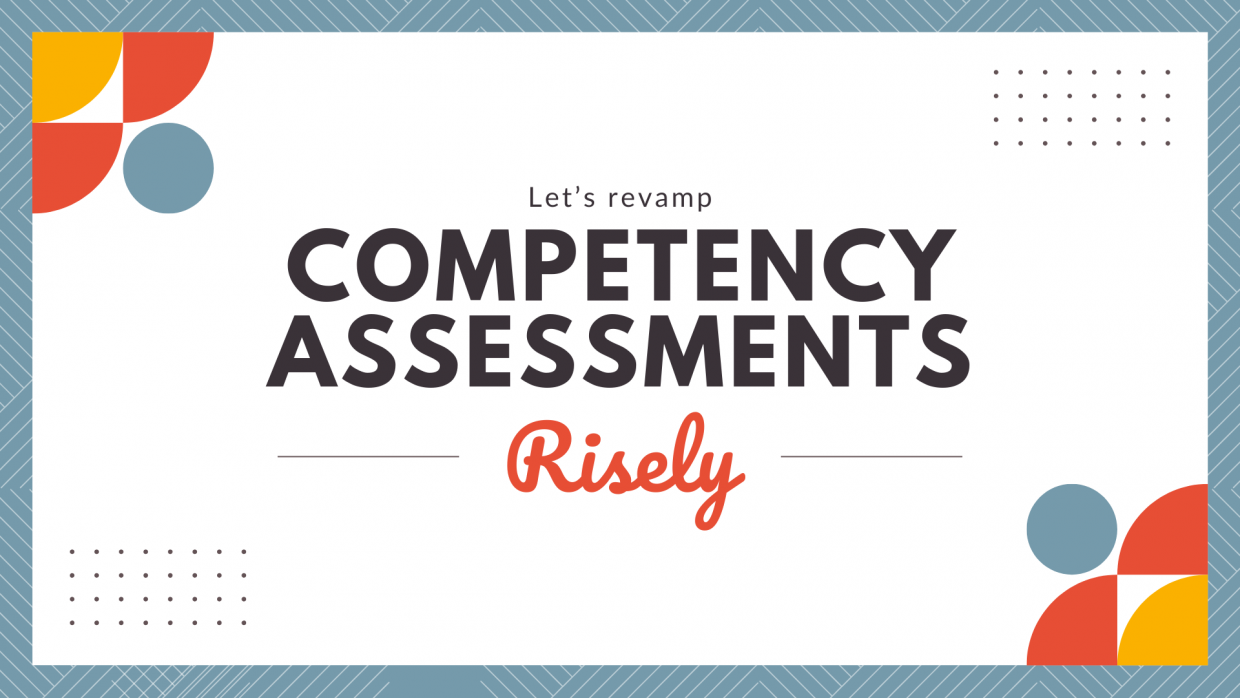 Competency assessments are old school, more so for managers - Risely